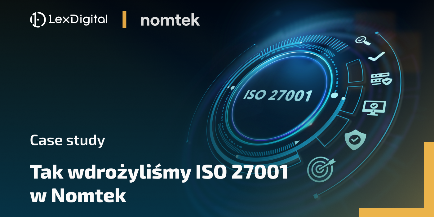 Tak wdrożyliśmy ISO 27001 w Nomtek. Case study.